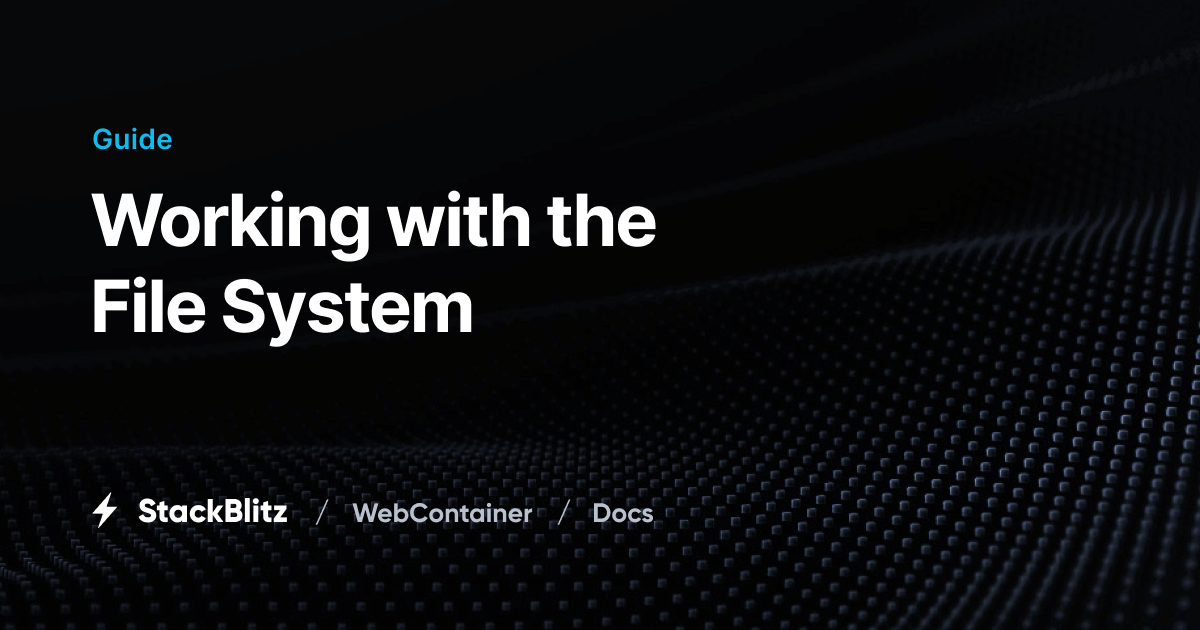 Working with the File System | WebContainers